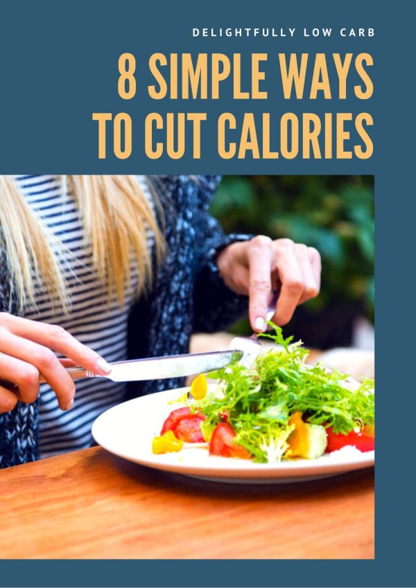 8 Simple Ways to Cut Calories & Lose Weight - Delightfully Low Carb